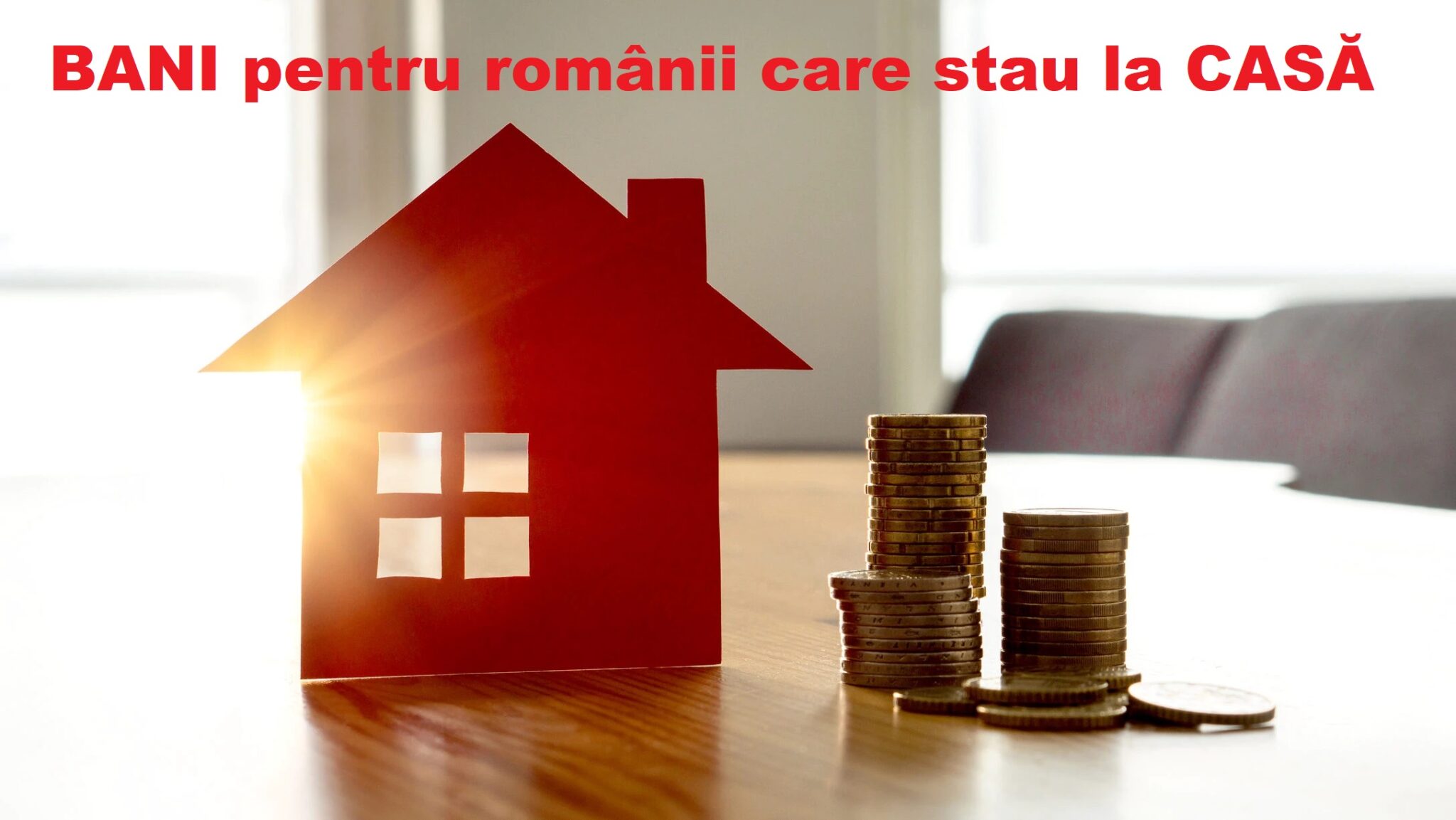 Bani pentru românii care stau la casă. Sume mai mari în 2024. Se depune ...